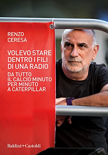 Volevo stare dentro ai fili di una radio. Intervista con Renzo Ceresa ...